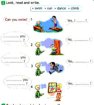 Look, read and write. • swim • run • dance • climb Can you swim ...
